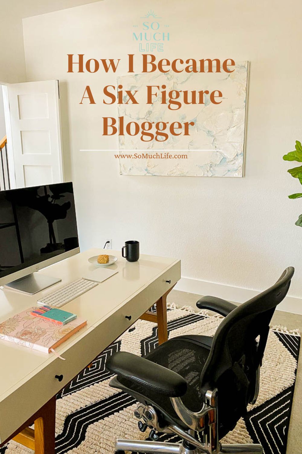 How I Accidentally Became A Six-Figure Blogger - So Much Life
